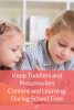 Keep Toddlers and Preschoolers Content and Learning During School Time ...